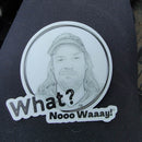 Stickers - What? Nooo Waaay!